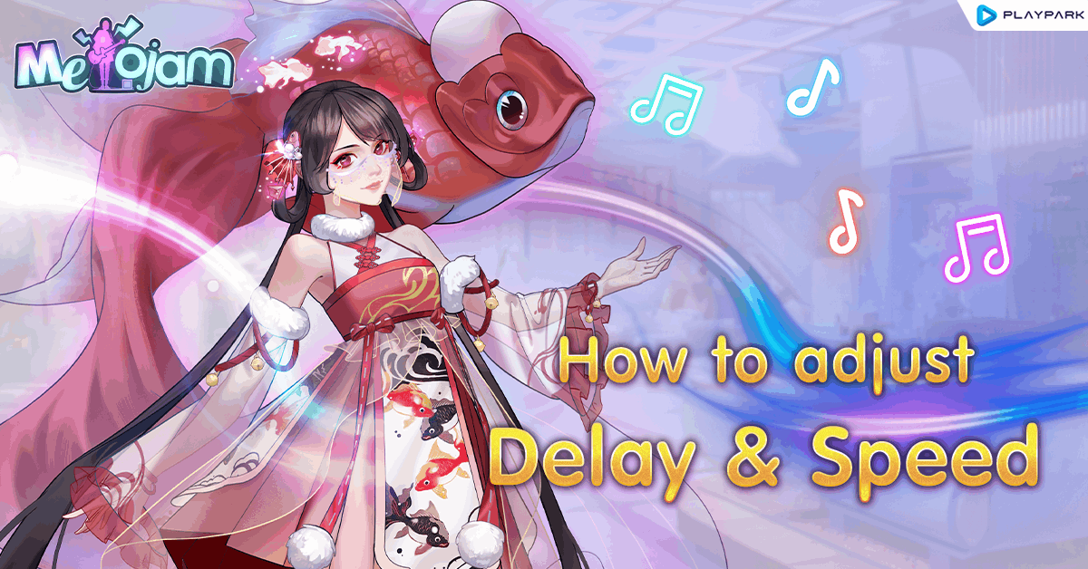 How to Adjust the Delay and Speed of Gameplay in MeloJam - Melojam PlayPark